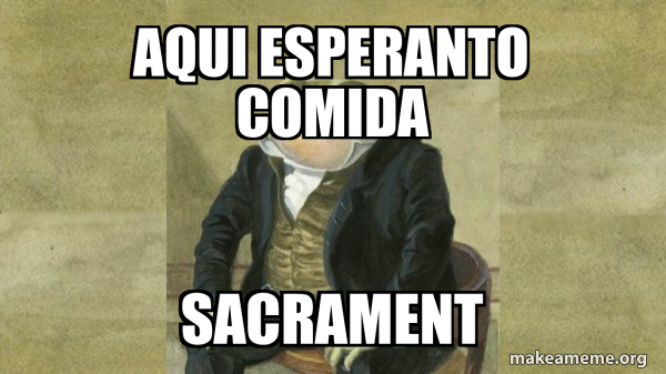 aqui Esperanto comida sacrament - Colonel Toad Meme Generator