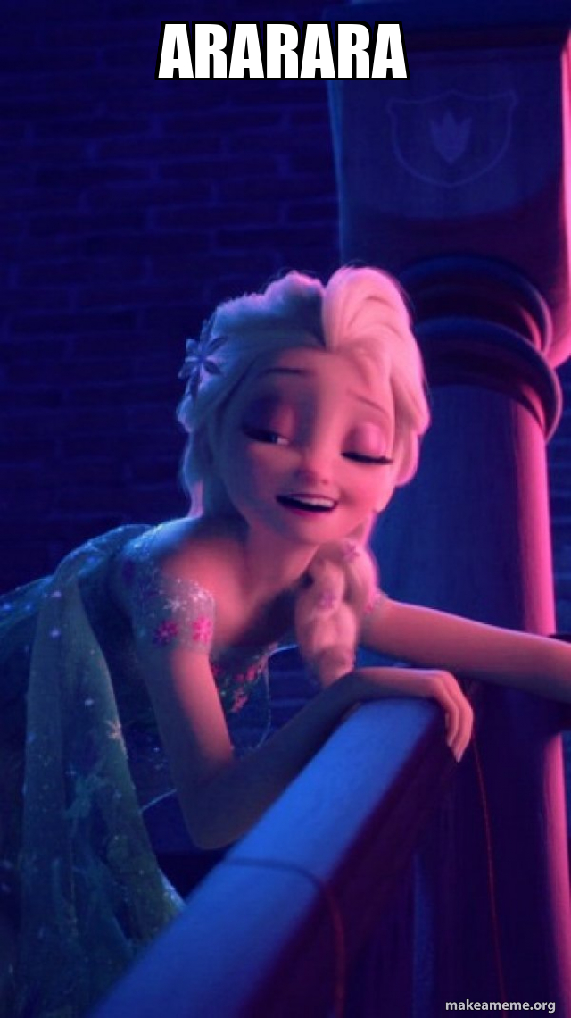 ararara - Drunk Elsa Meme Generator