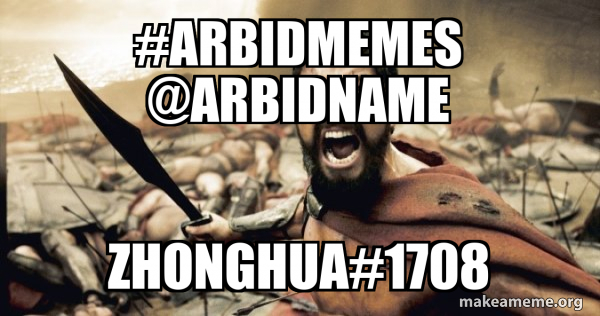 #ARBIDMemes @ARBIDname zhonghua#1708 - The 300 Meme Generator