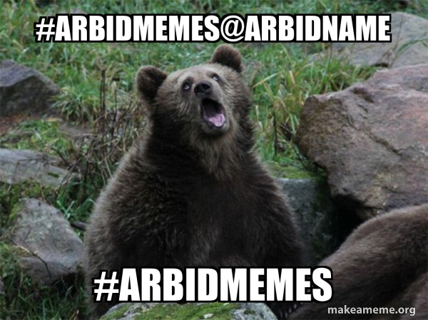 #ARBIDMemes@ARBIDname #ARBIDMemes - Sarcastic Bear Meme Generator