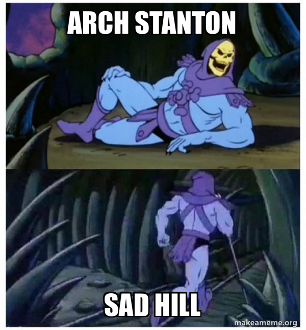 arch stanton sad hill - Skeletor Facts Meme Generator