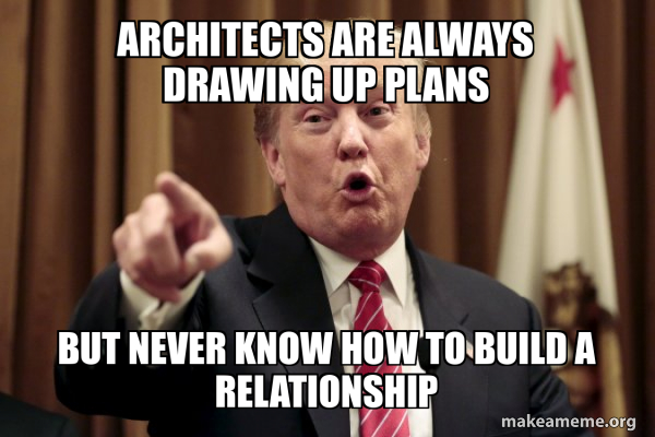 Architects are always drawing up plans But never know how to build a ...