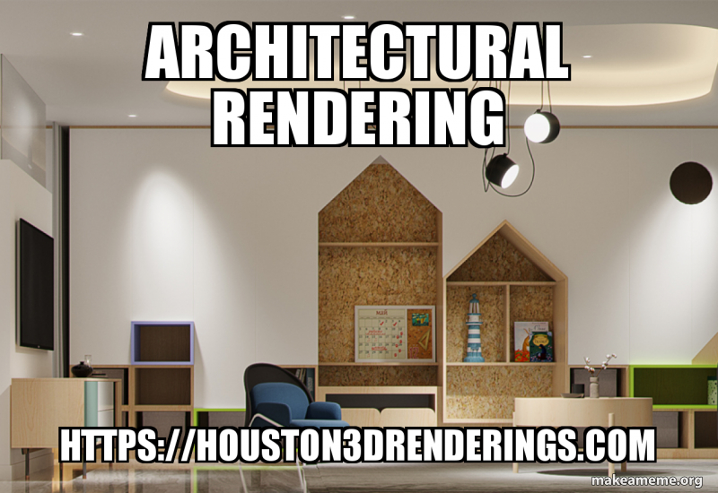 Architectural Rendering https://houston3drenderings.com Meme Generator