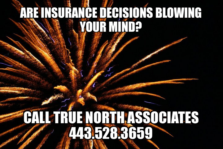 are insurance decisions blowing your mind? call true north associates ...