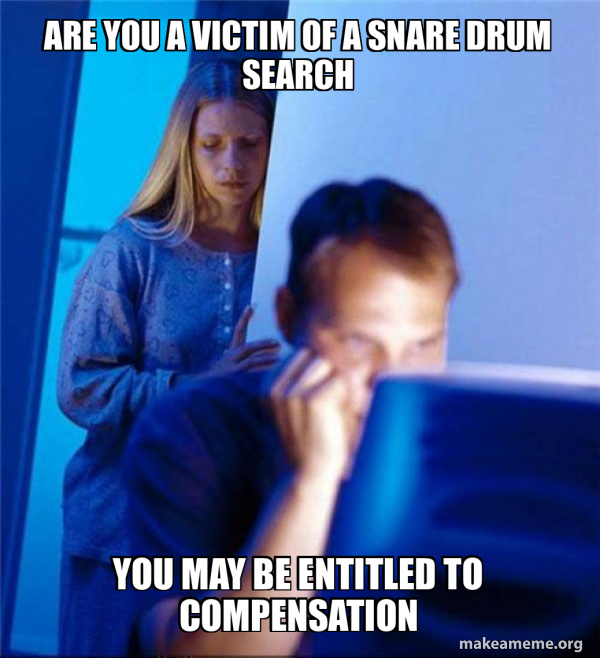 Are you a victim of A Snare Drum Search YOu May Be Entitled to ...