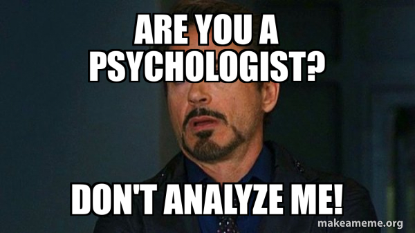 are you a psychologist? Don't analyze me! - Tony Stark Eye Roll Meme ...