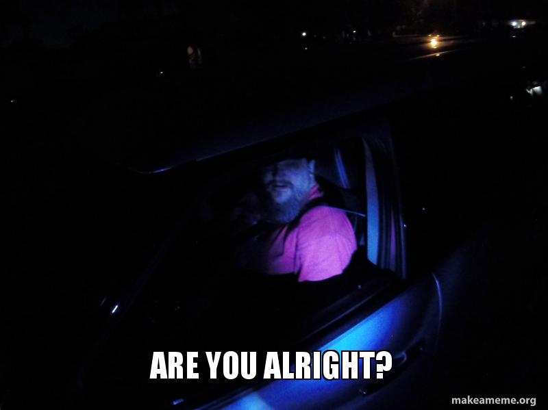 Are you alright? - punk playing innocent Meme Generator