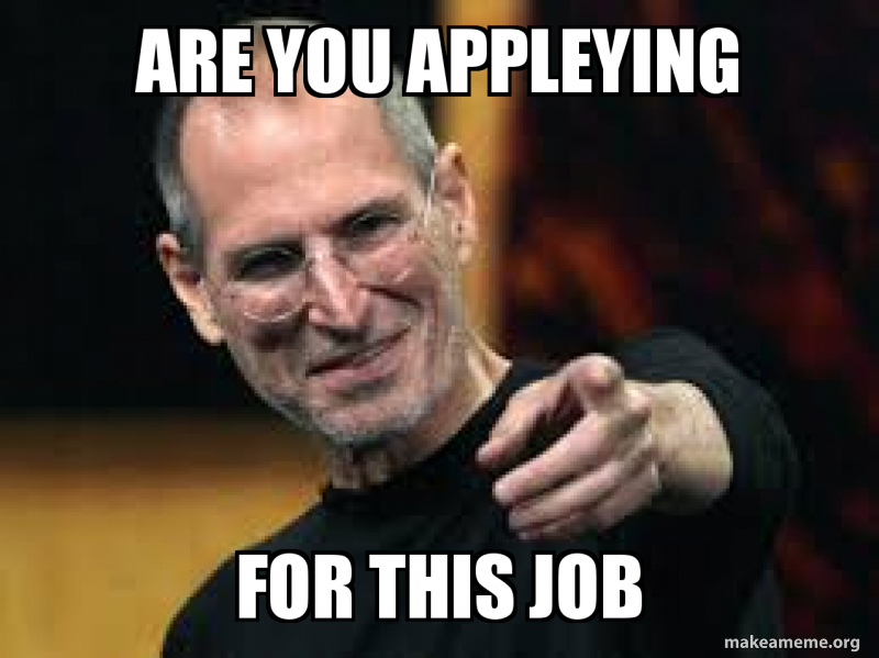 Are you applEYing For this job - Apple Steve Jobs Meme Generator