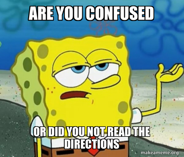 Are you confused Or did you not read the directions - Tough SpongeBob ...