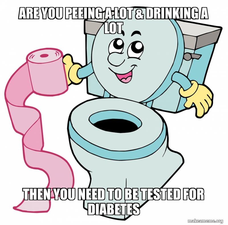 Are you peeing a lot & drinking a lot Then you need to be tested for ...