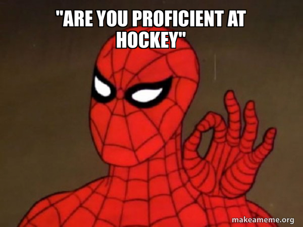 "Are you proficient at hockey" - Spiderman - Care factor Zero Meme ...