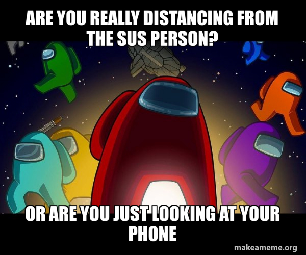Are you really distancing from the sus person? Or are you just looking ...