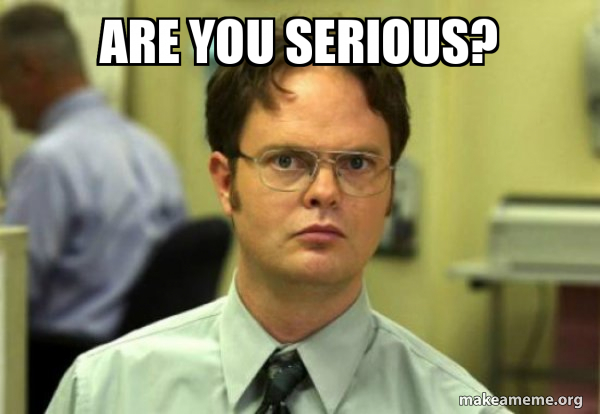 Are You Serious? - Schrute Facts (Dwight Schrute from The Office) Meme ...