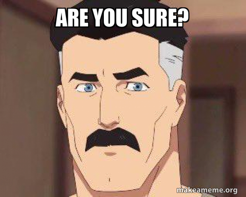 Are you sure? Meme Generator