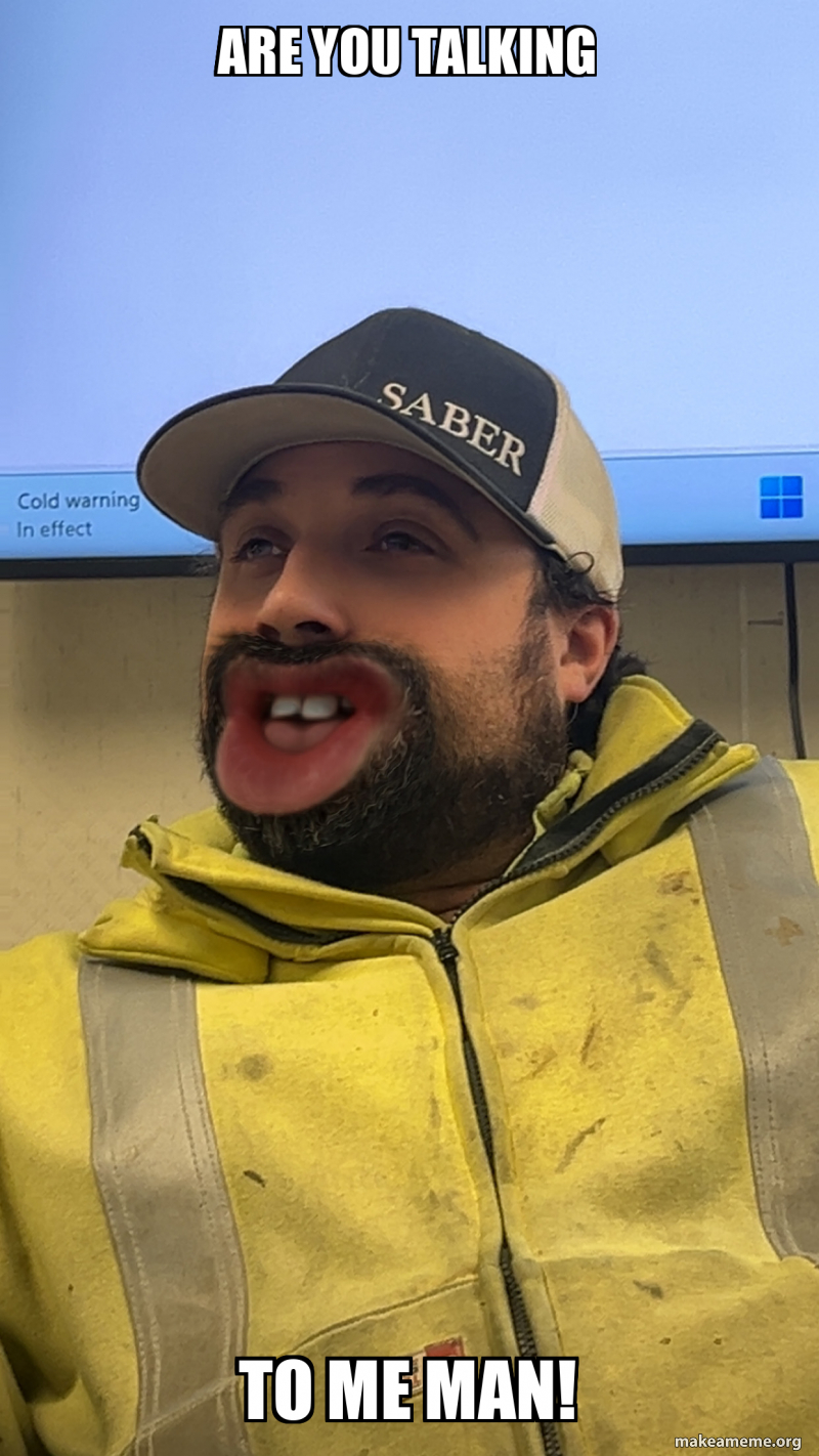 Are you talking To me man! Meme Generator