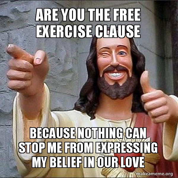 are you the free exercise clause because nothing can stop me from ...