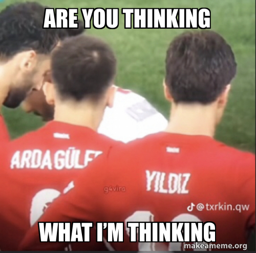 Are you thinking What i’m thinking Meme Generator