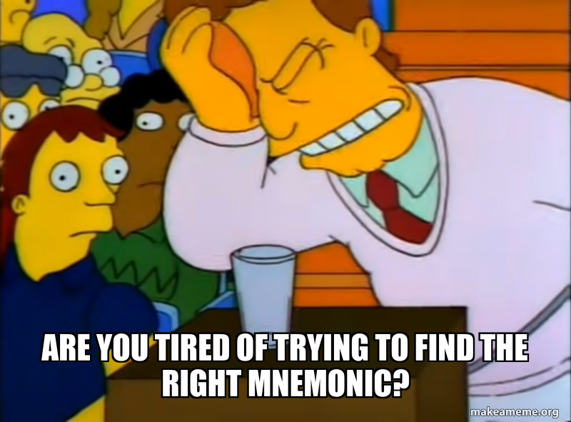 Are you tired of trying to find the right Mnemonic? Meme Generator