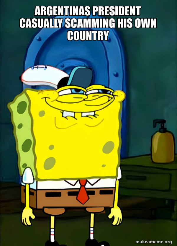 Argentinas president casually scamming his own country - SpongeBob Grin ...