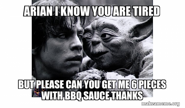 Arian i know you are tired But please can you get me 6 pieces with bbq ...