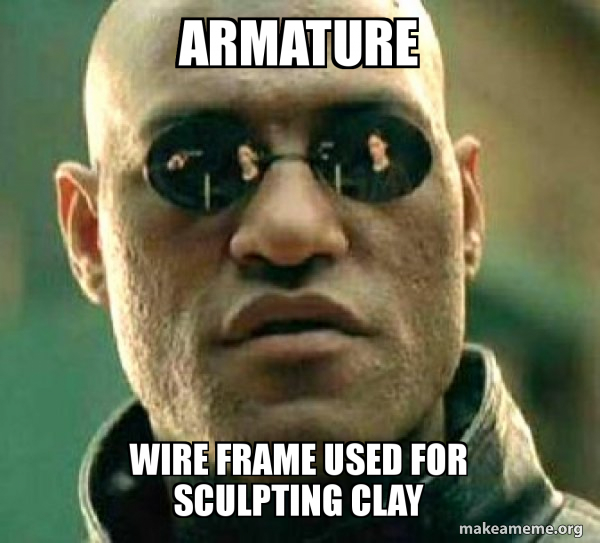 armature wire frame used for sculpting clay - Matrix Morpheus Meme ...