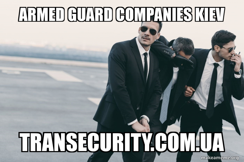 armed guard companies KIEV transecurity.com.ua Meme Generator