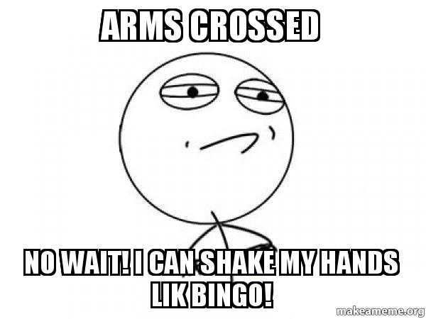 Arms crossed No wait! I can shake my hands lik BINGO! - Challenge ...