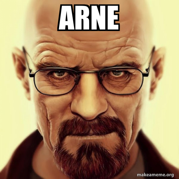 Arne - Walter White Breaking Bad Meme Generator