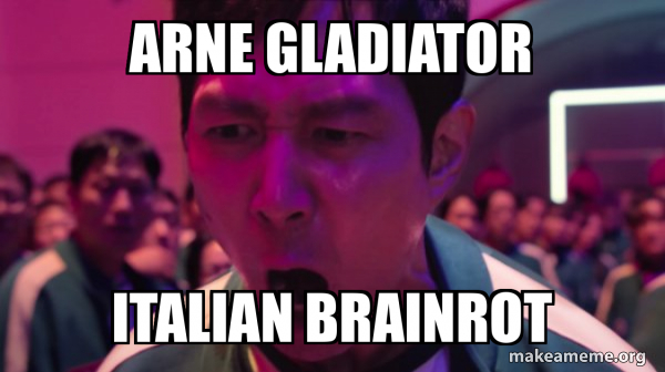 Arne gladiator Italian brainrot - I've Played These Games Before Meme ...