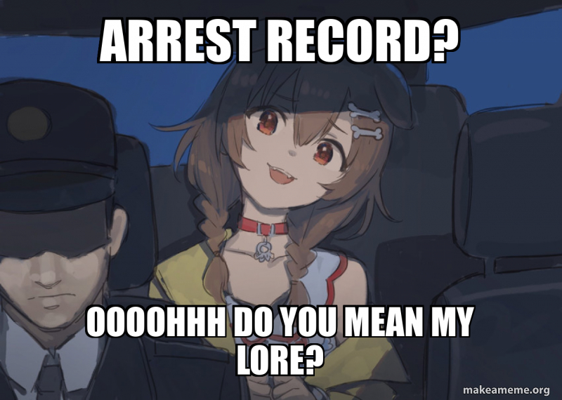 Arrest record? Oooohhh Do you mean my lore? Meme Generator