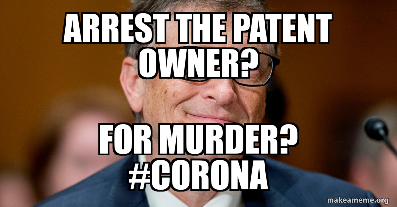 Arrest the patent owner? for murder? #corona Meme Generator