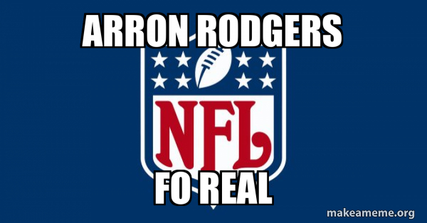 arron rodgers fo real - NFL Meme Generator