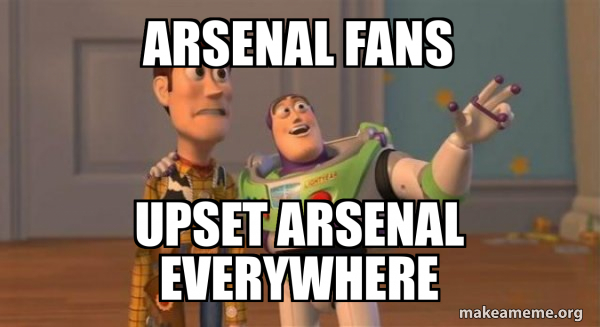 Arsenal fans Upset arsenal EVERYWHERE - Buzz and Woody (Toy Story) Meme ...