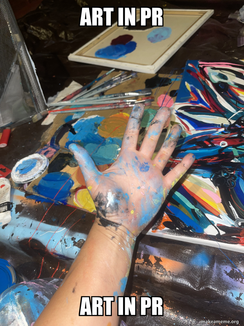 Art in PR Art in PR Meme Generator