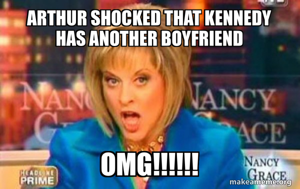 Arthur shocked that Kennedy has another boyfriend OMG!!!!!! - False ...