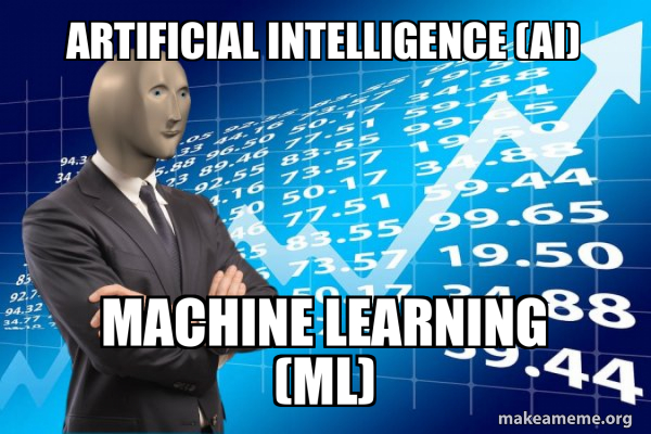 Artificial intelligence (AI) machine learning (ML) - Stonks Only Go Up ...