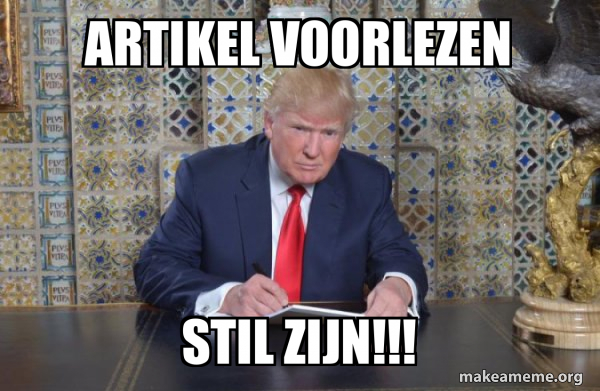 Artikel voorlezen STIL ZIJN!!! - Donald Trump Writing Speech Meme Generator
