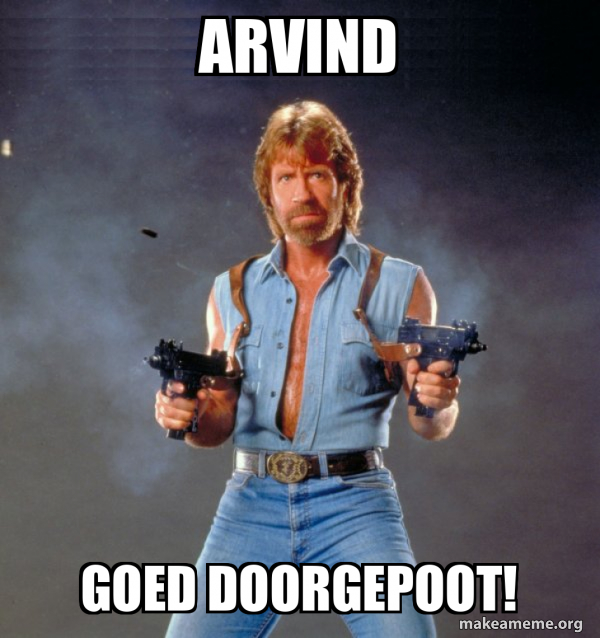 Arvind goed doorgepoot! - Chuck Norris Meme Generator