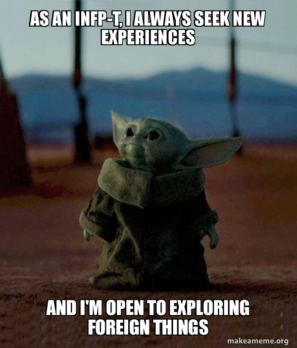 As an INFP-T, I always seek new experiences and i'm open to exploring ...