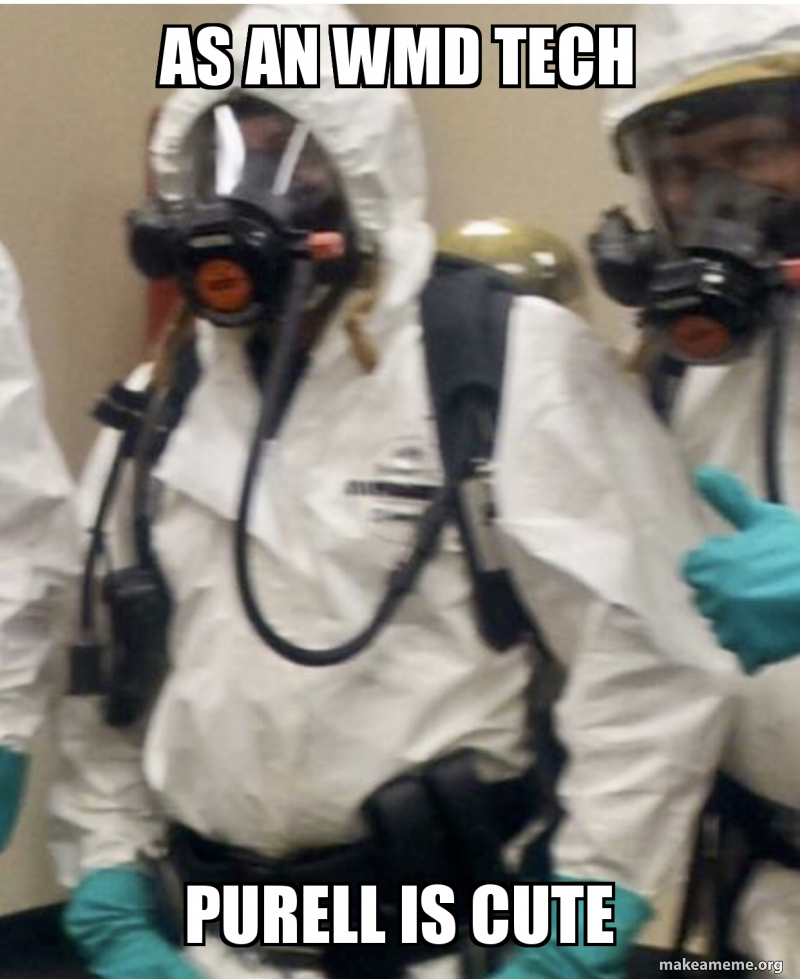 AS AN WMD TECH PURELL IS CUTE Meme Generator