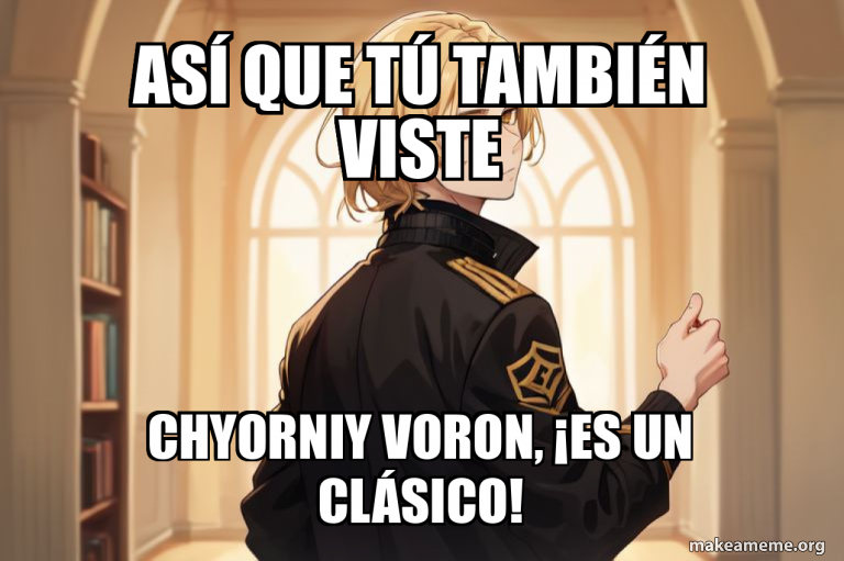 Así que tú también viste Chyorniy Voron, ¡es un clásico! Meme Generator