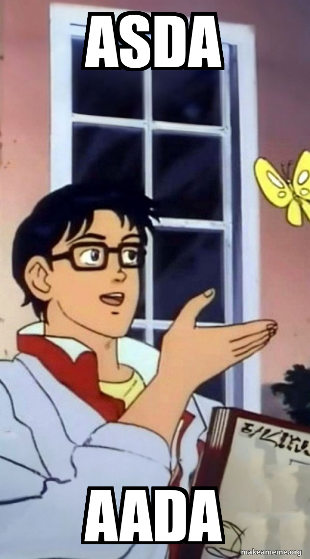 asda aada - is this a butterfly Meme Generator