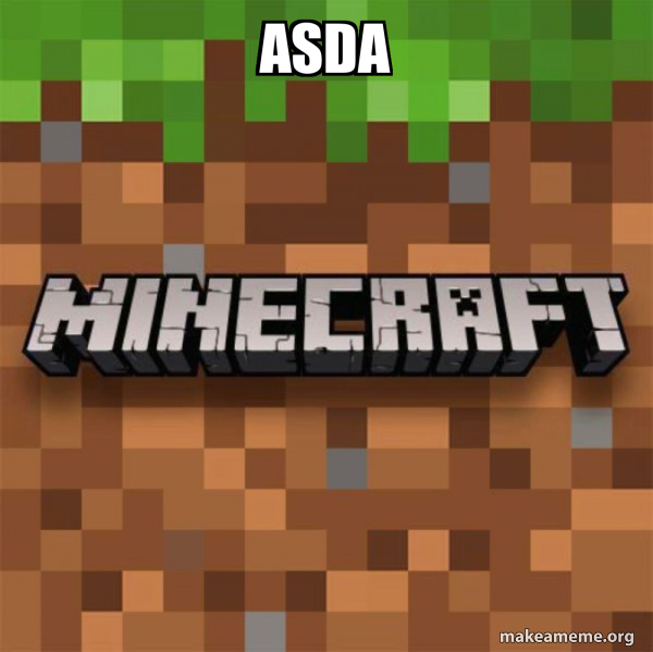 asda - Minecraft Meme Generator