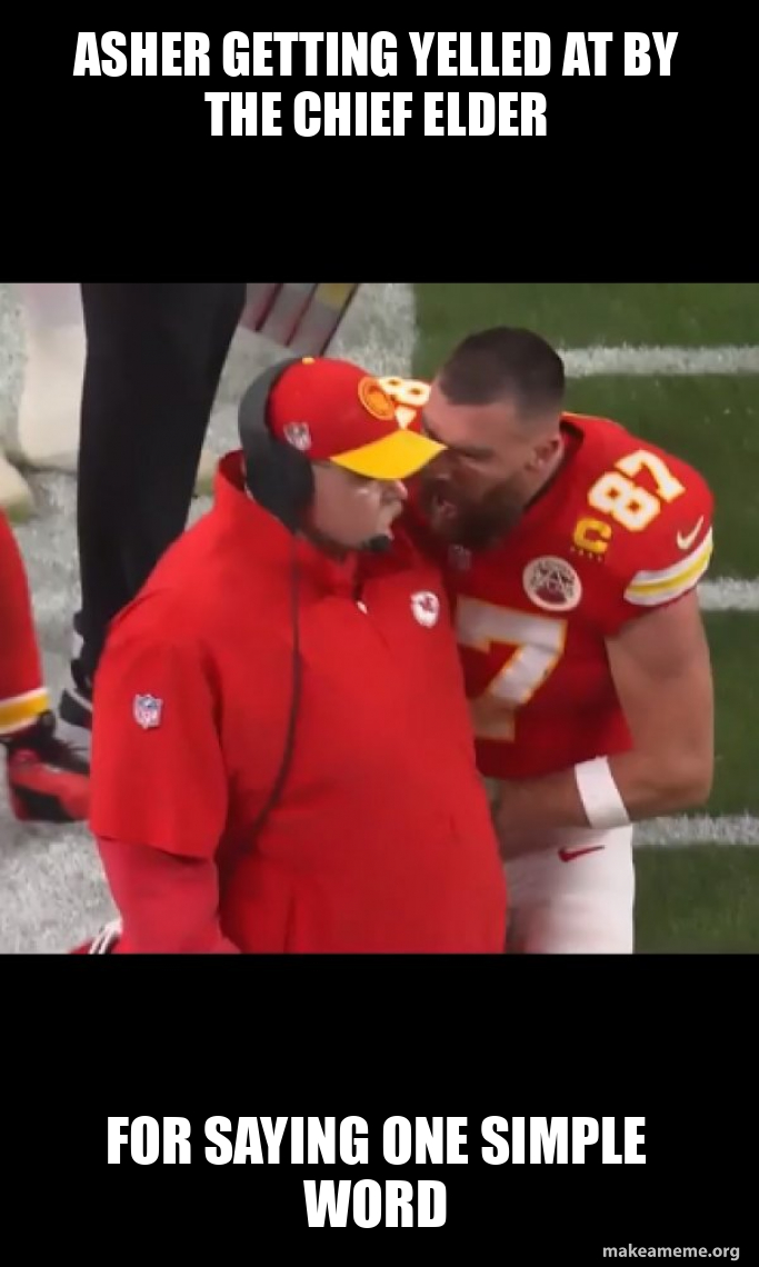 Asher getting yelled at by the chief elder for saying one simple word ...