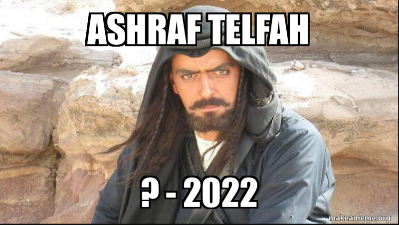 ASHRAF TELFAH ? - 2022 Meme Generator
