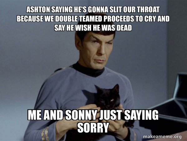 ashton saying he's gonna slit our throat because we double teamed ...