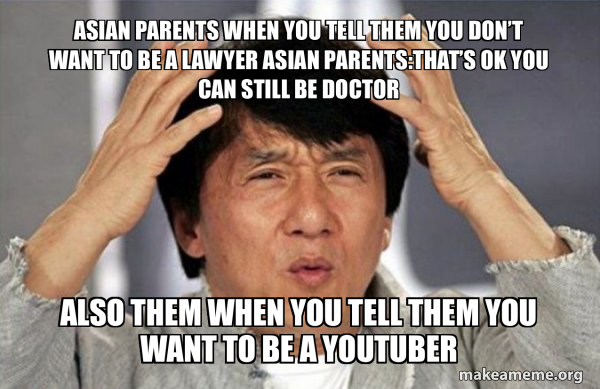 Asian parents when you tell them you don’t want to be a Lawyer Asian ...