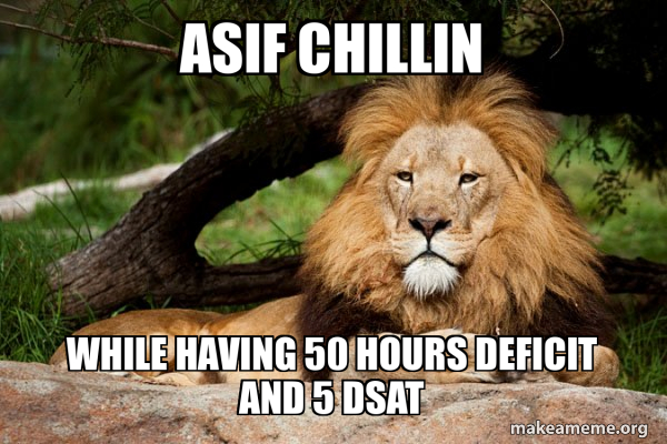 asif chillin while having 50 hours deficit and 5 dsat - Contemplative ...