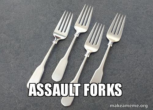 Assault Forks Meme Generator