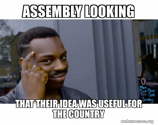 Assembly looking that their idea was useful for the country - Roll Safe ...
